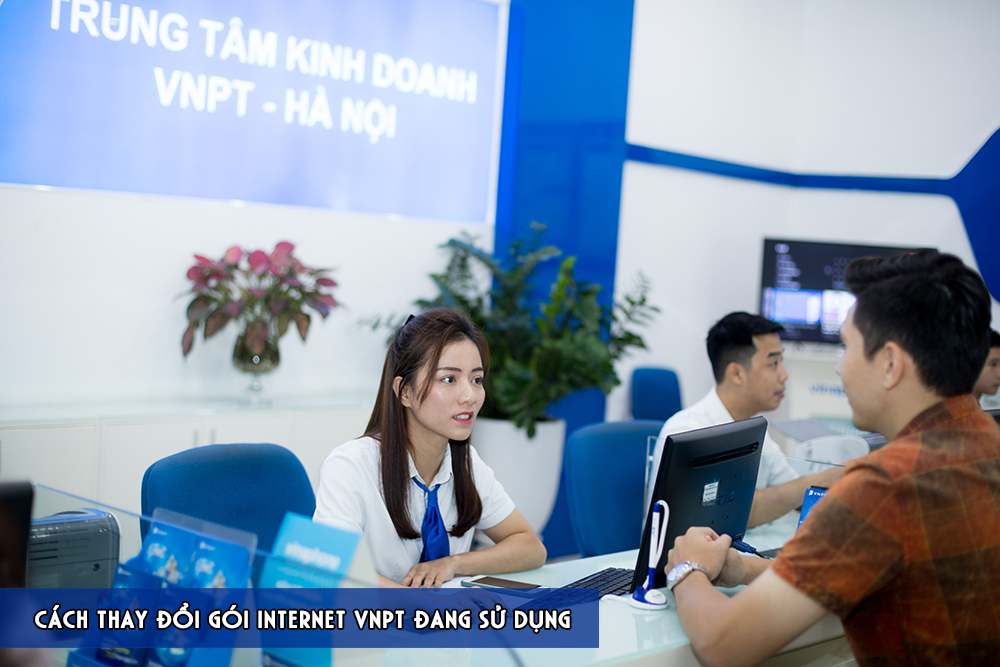 Hướng dẫn cách thay đổi gói cước Internet VNPT cực nhanh